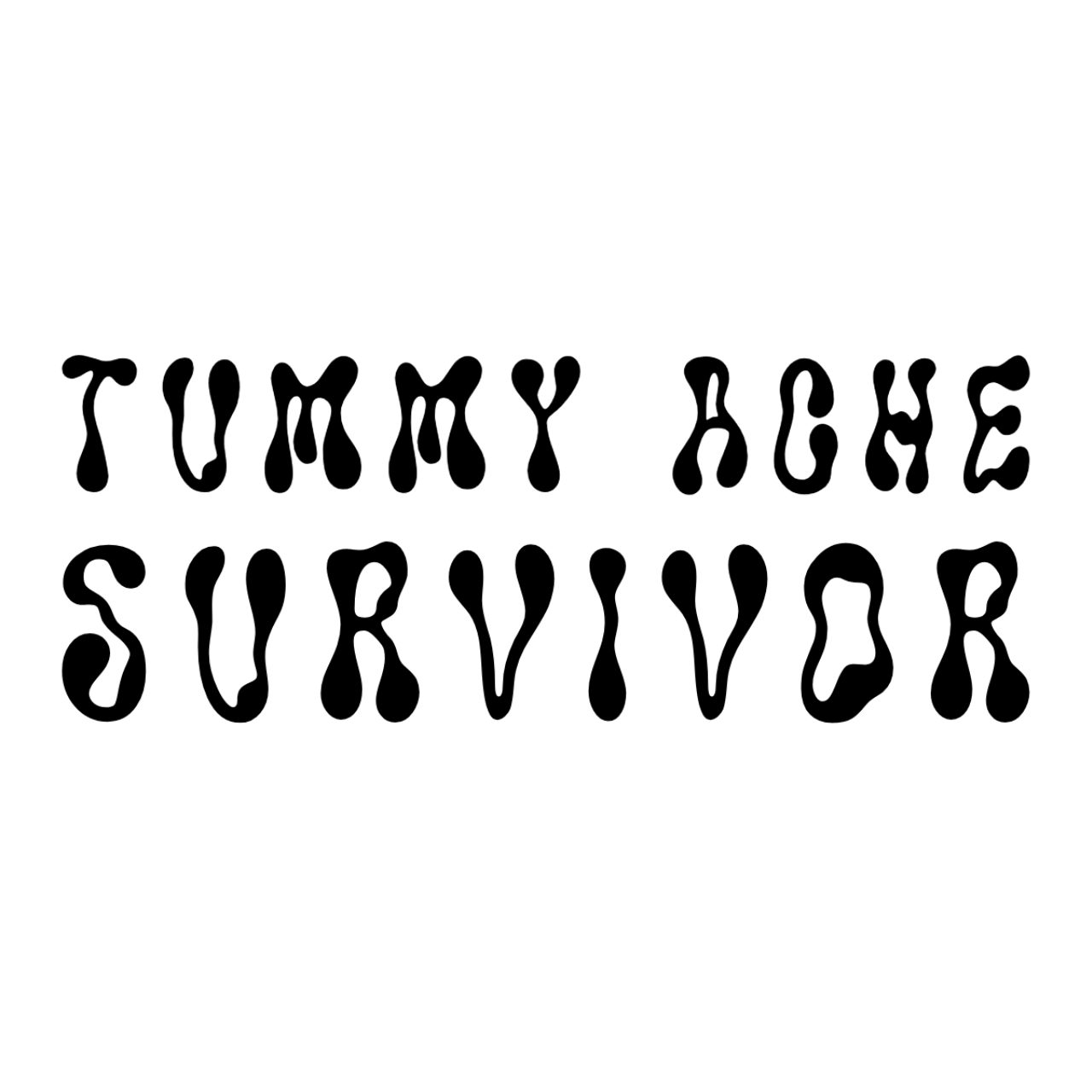 TUMMY ACHE SURVIVOR – A Good Cult